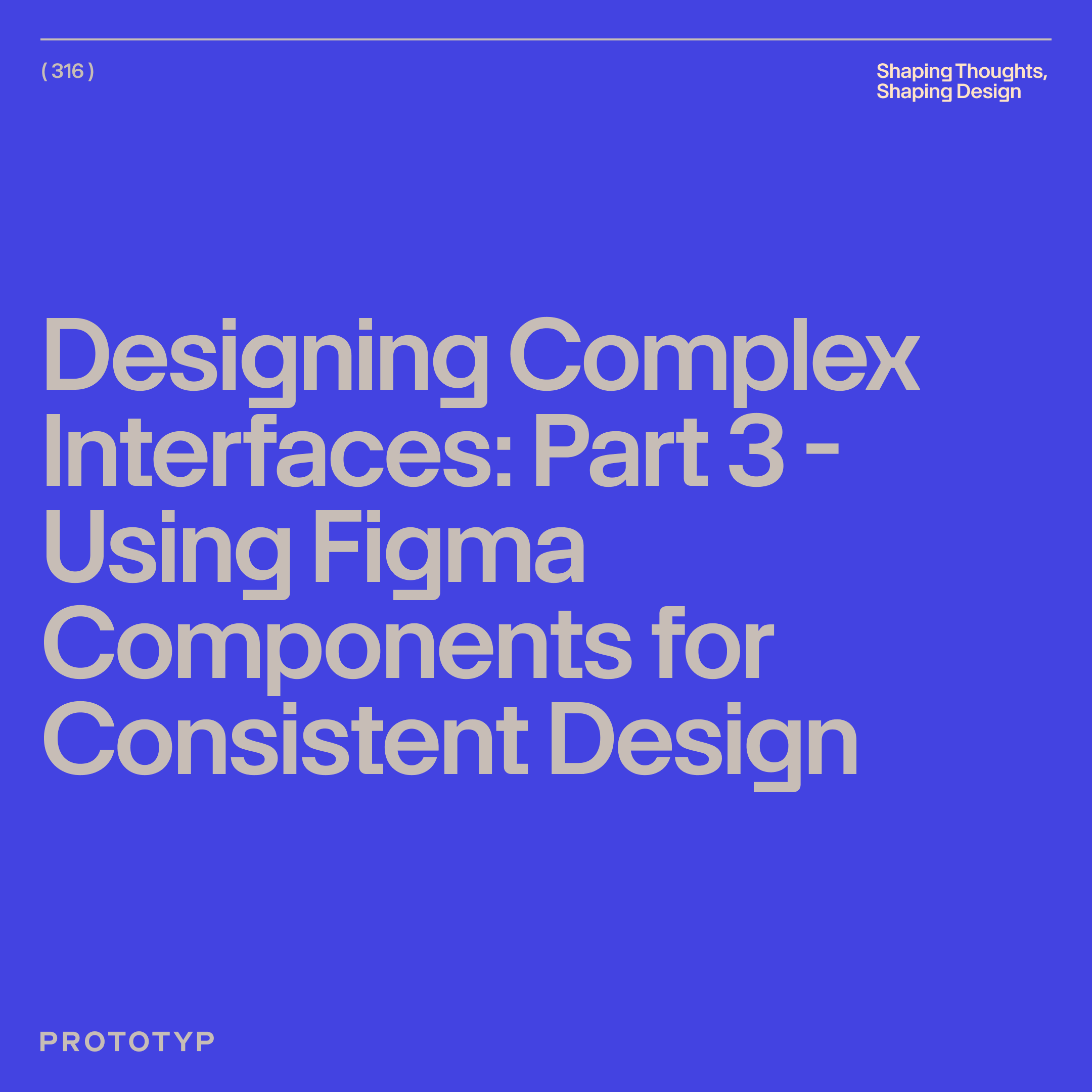 Blog | Designing Complex Interfaces: Part 3 - Using Figma Components ...